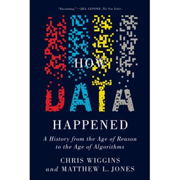 Chris Wiggins | Other | How Data Happened A History From The Age Of ...